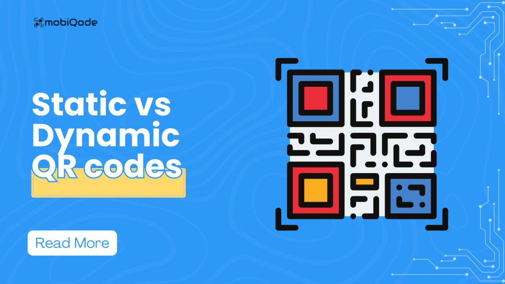 Understand Static vs Dynamic QR Codes: Which One Do You Need?