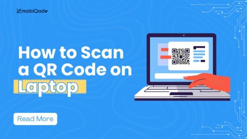 How to Scan a QR Code on a Laptop - A Complete Guide by mobiQode