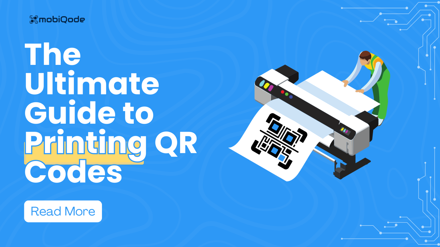 The Ultimate Guide to Printing QR Codes by mobiQode